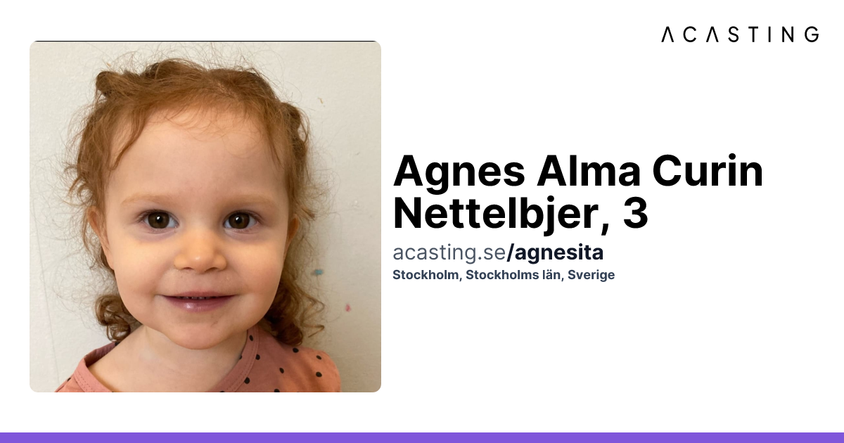 Agnes Alma Curin Nettelbjer | Modell | Skådespelare | ACASTING