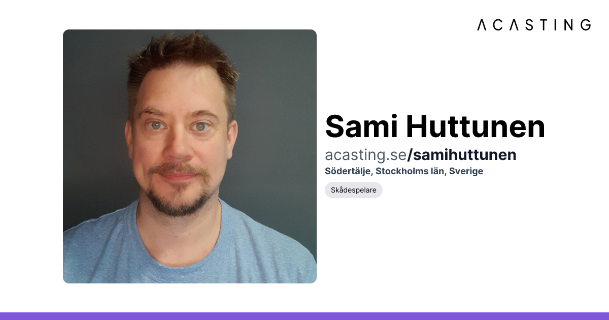 Sami Huttunen | Skådespelare | ACASTING
