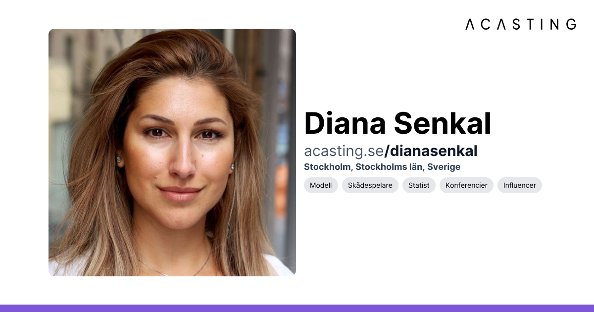 Diana Senkal | Modell | Skådespelare | Statist | ACASTING