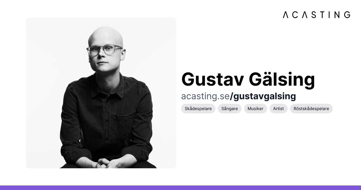 Gustav Gälsing | Skådespelare | Artist | ACASTING