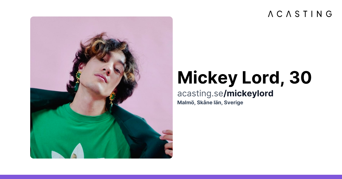 Mickey Lord | Modell | Skådespelare | Statist | ACASTING