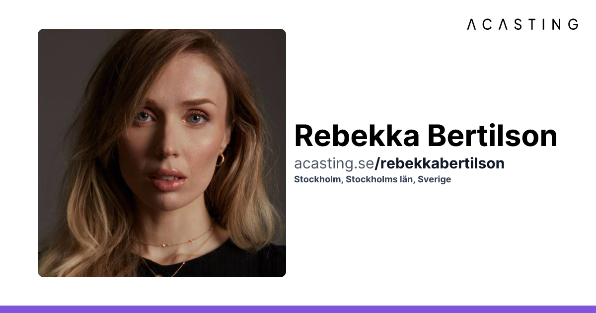Rebekka Bertilson | Skådespelare | Statist | Komiker | ACASTING